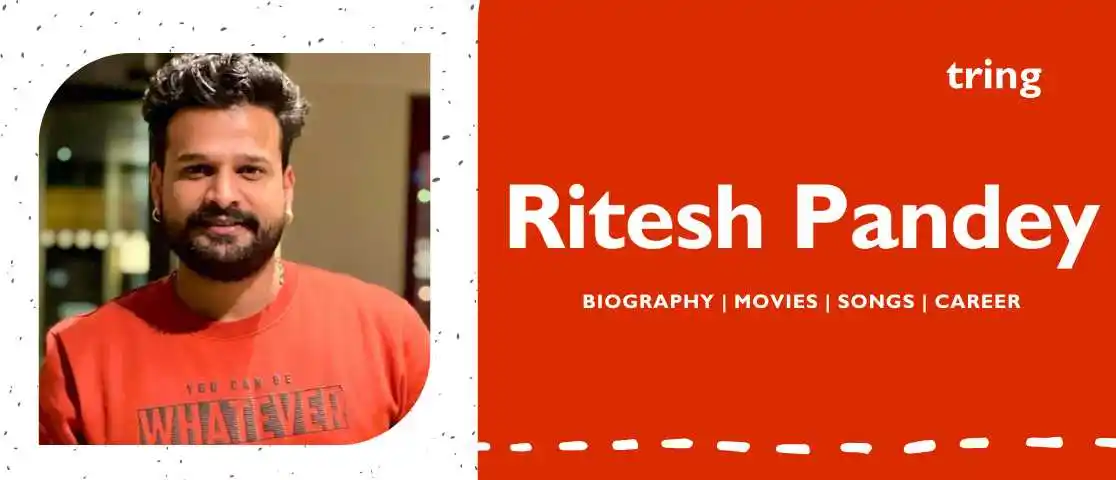 Ritesh Pandey - Best Songs, Movies, Career, Age, Birthday, Net Worth