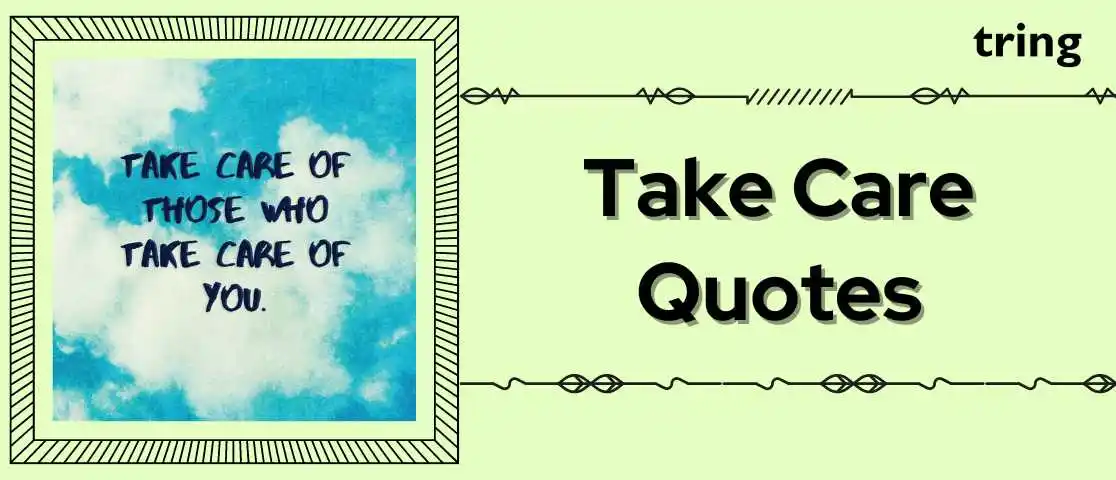 100+ Heartwarming Take Care Quotes for Your Loved Ones