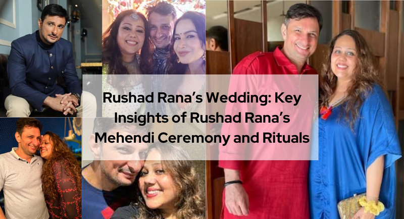 Rushad Rana’s Wedding: Key Insights of Rushad Rana’s Mehendi Ceremony ...