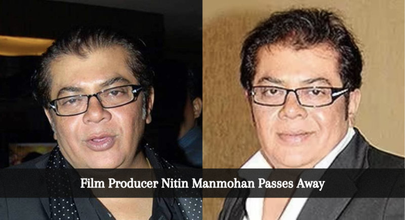 Bol Radha Bol and Ready producer Nitin Manmohan Passes Away