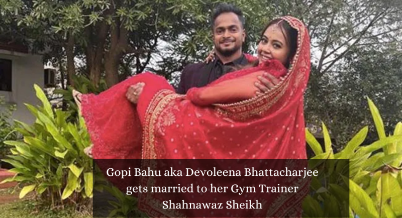 Gopi Bahu aka Devoleena Bhattacharjee gets married to her Gym Trainer ...