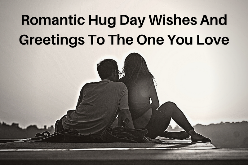 Romantic Hug Day Wishes And Greetings to the one you love From Tring India