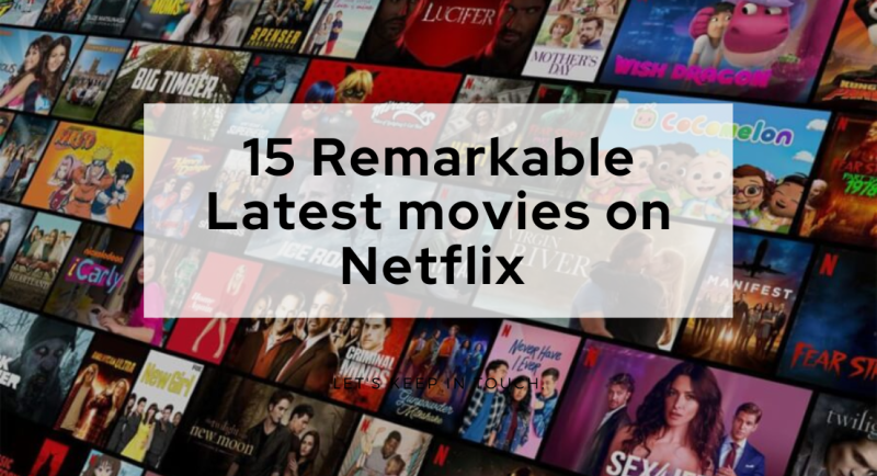 15 Remarkable Latest movies on Netflix